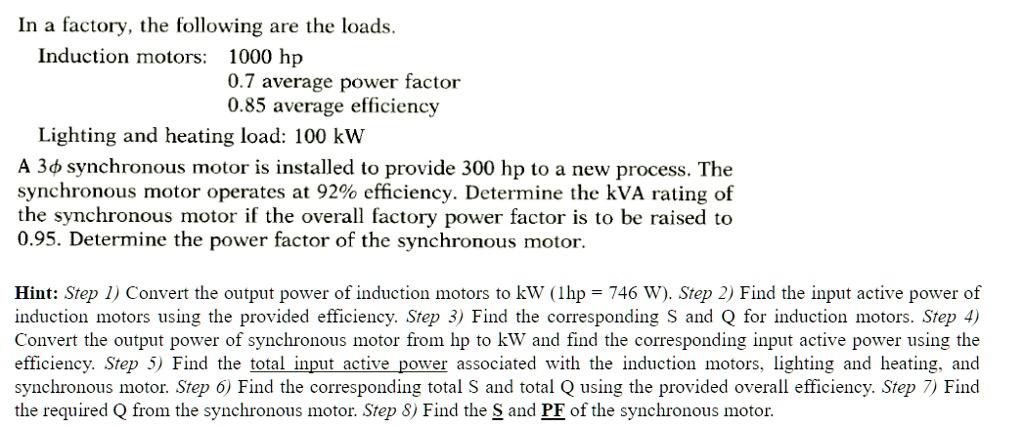 SOLVED: In a factory, the following are the loads: - Induction motors ...