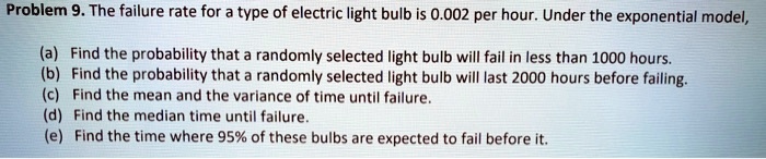problem 9 the failure rate for type of electric light bulb is 0002 per ...