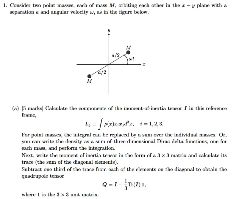 SOLVED: Please use the integral over the mass density. 1. Consider two point masses, each of ...