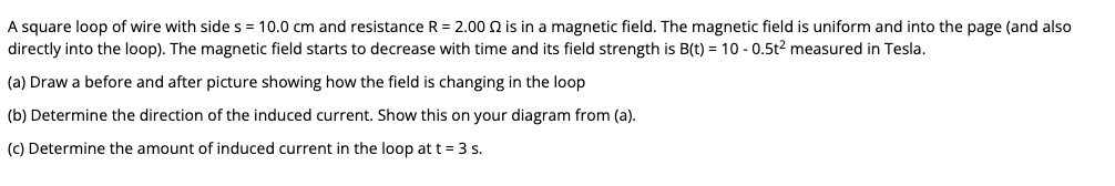 SOLVED: A square loop of wire with side s = 10.0 cm and resistance R ...