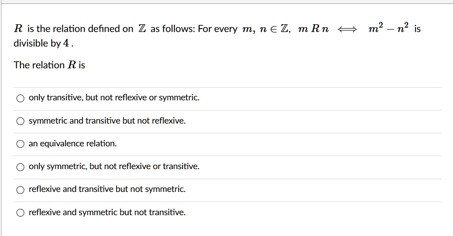 SOLVED: R is the relation defined on Z as follows: For every m , n ez; m Rn F m? n2 is divisible ...