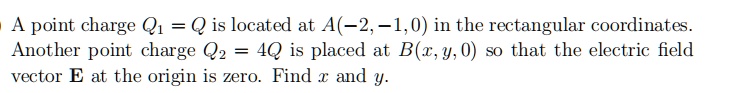 a point charge q1 q is located at a 2 10 in the rectangular coordinates ...