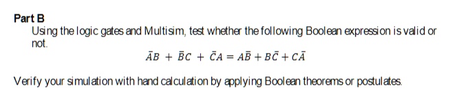 [GET ANSWER] Part B Using the logic gates and Multisim, test whether ...