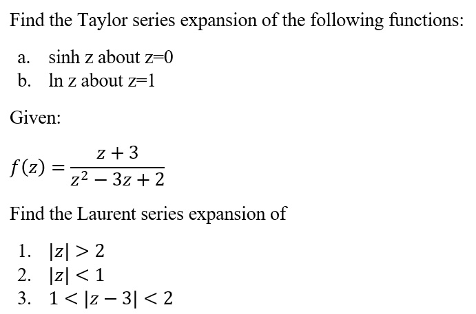 find the taylor series expansion of the following functions sinh z about z0 b in z about z given ...