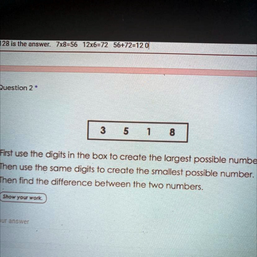 SOLVED: 3 5 1 8 First, use the digits in the box to create the largest ...