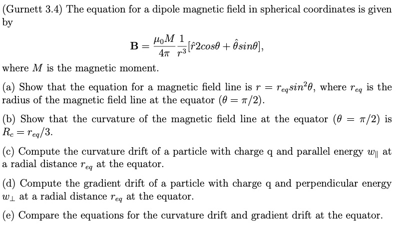 SOLVED: Dipole magnetic field: d) Compute the gradient drift of a ...