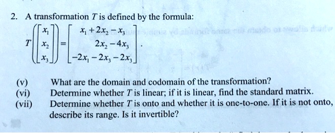 SOLVED: A transformation T is defined by the formula: 2x2 2x2 -4x, 2x; 2x, 2x, What are the ...