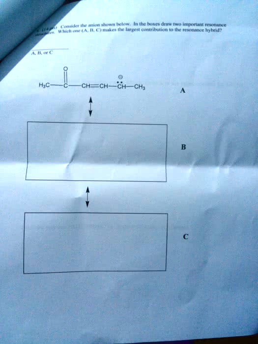 SOLVED: ' Consider the anion shown below. In the boxes draw two important resonance structures ...