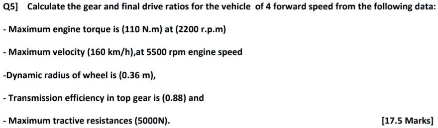 SOLVED: Q5] Calculate the gear and final drive ratios for the vehicle ...