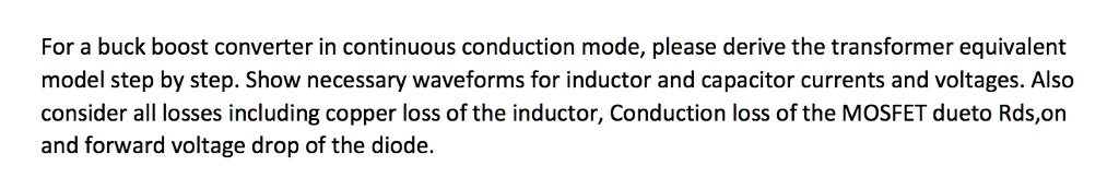 For a buck boost converter in continuous conduction mode, please derive the transformer ...