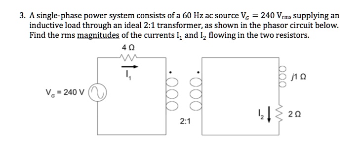 SOLVED: A single-phase power system consists of a 60 Hz AC source Vc = 240 Vrms supplying an ...