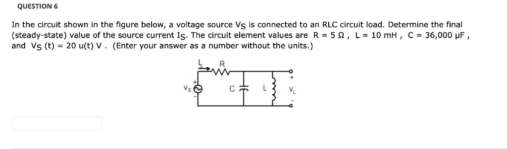 SOLVED: QUESTION6 In the circuit shown in the figure below, a voltage source Vs is connected to ...