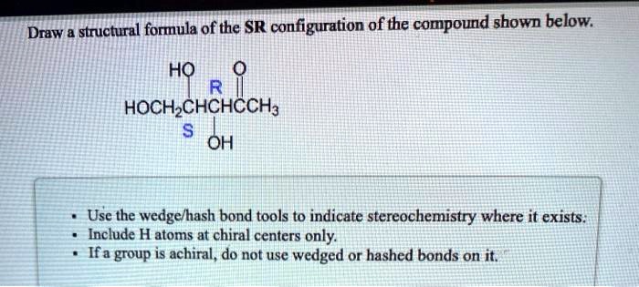 draw structural formula of the sr configuration of the compound shown below ho hoch chchcch oh ...
