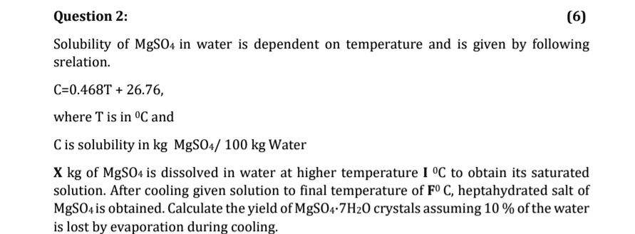 Question 2: (6) Solubility of MgSO4 in water is dependent on ...