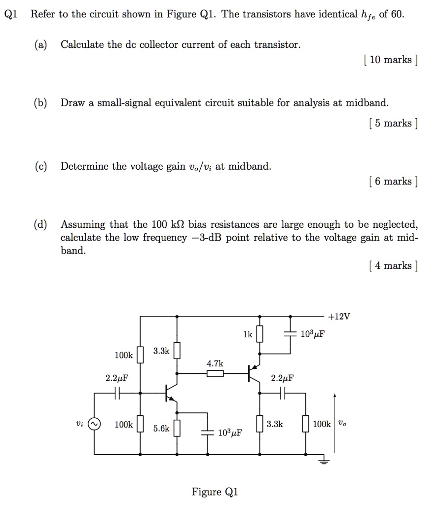 Q1 Refer to the circuit shown in Figure Q1. The transistors have ...
