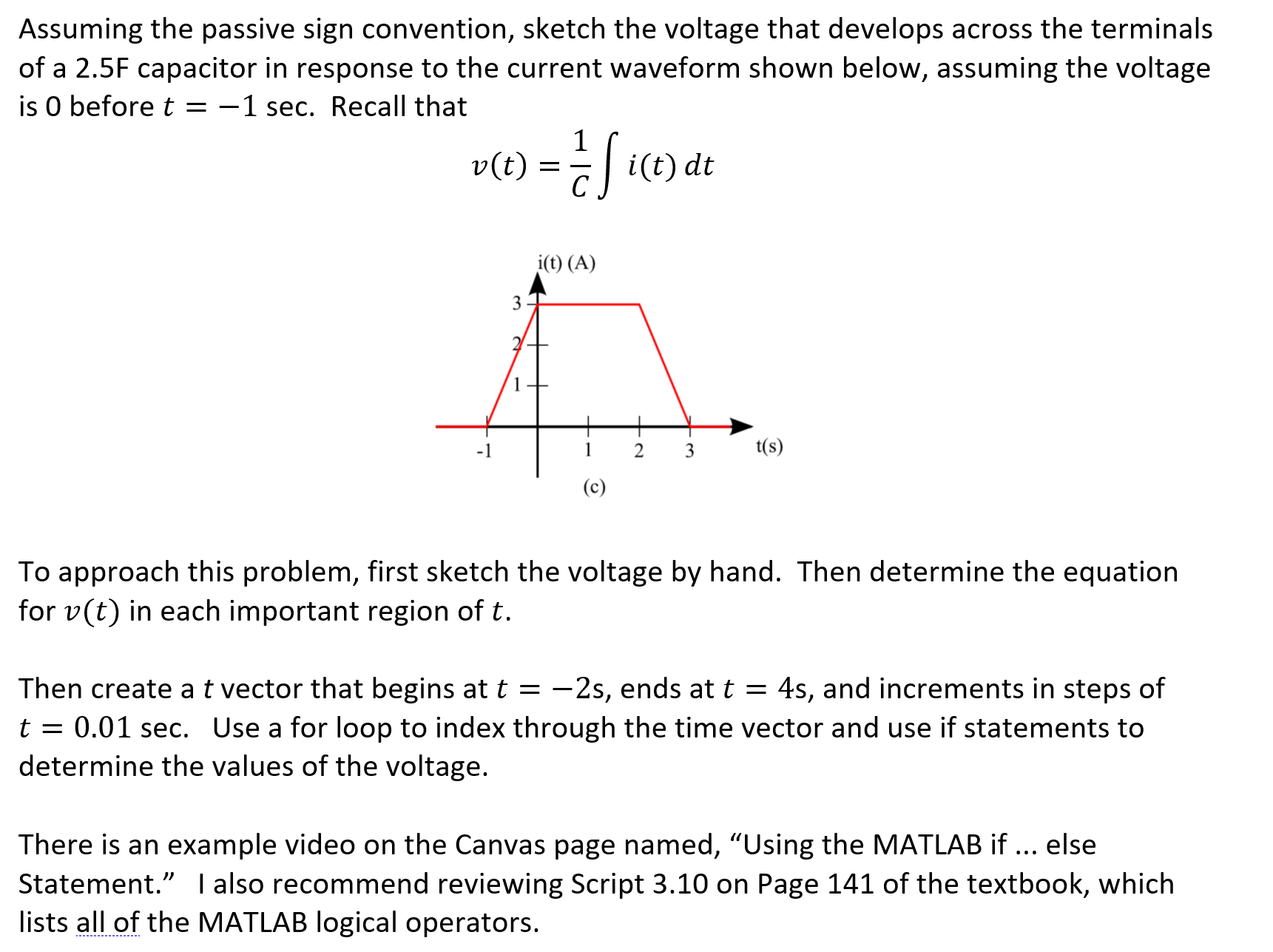 Assuming the passive sign convention, sketch the voltage that develops ...