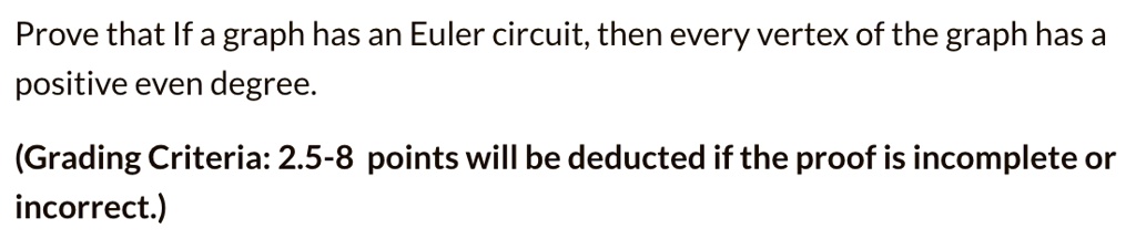 SOLVED: Prove that If a graph has an Euler circuit; then every vertex ...