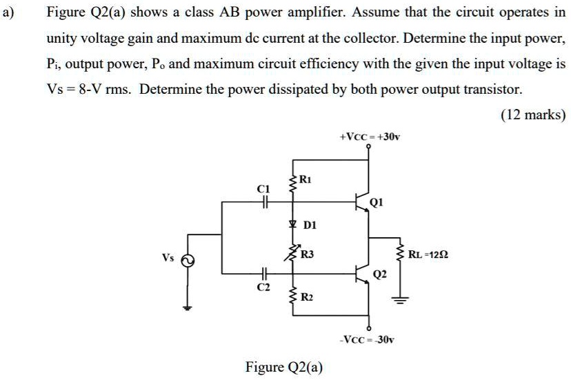 SOLVED: PLEASE HELP ME ASAP Figure Q2(a) shows class AB power amplifier: Assume that the circuit ...