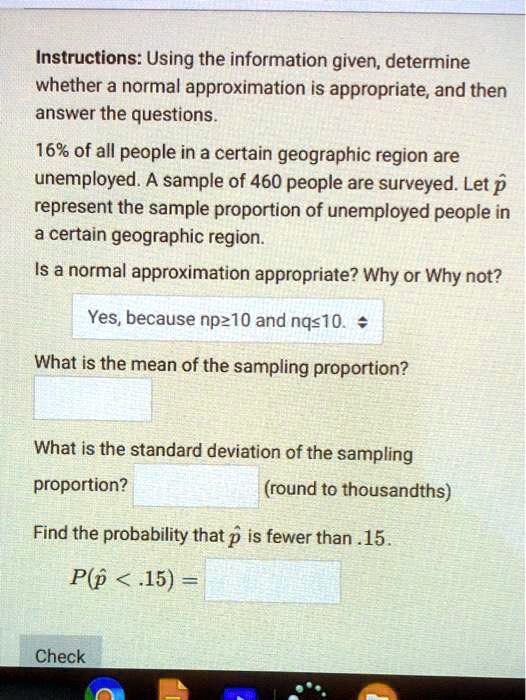 instructions using the information given determine whether a normal approximation is appropriate ...