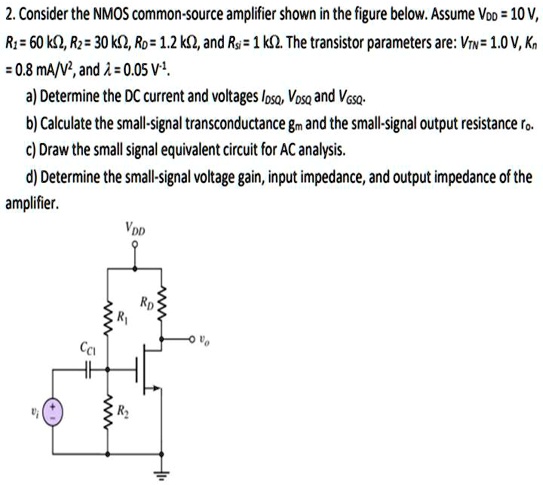 2. Consider the NMOS common-source amplifier shown in the figure below ...