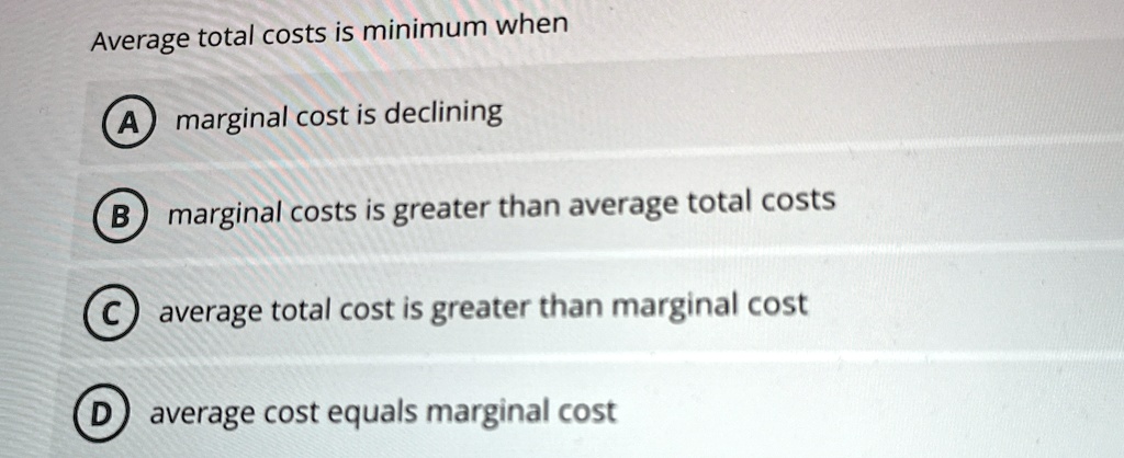 average total costs is minimum when a marginal cost is declining b ...