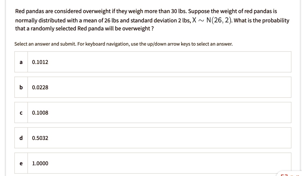 SOLVED: Red pandas are considered overweight if they weigh more than 30 ...