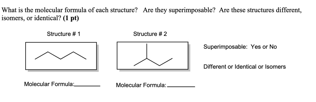 SOLVED: What is the molecular formula of each structure? Are they ...