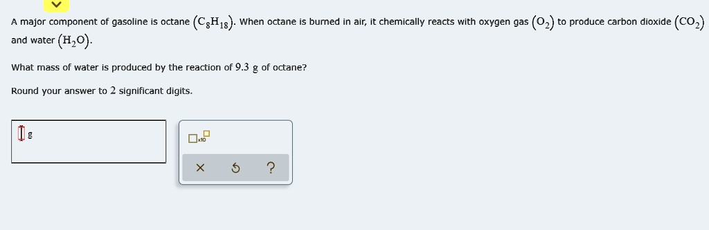 SOLVED: A major component of gasoline is octane (C8H18). When octane is burned in air, it ...