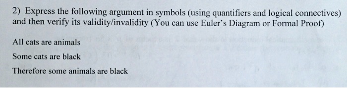 SOLVED:2) Express the following argument in symbols (using quantifiers and logical connectives ...