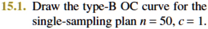 151 draw the type b oc curve for the single sampling plan n50c1 151 draw the type b oc curve for ...