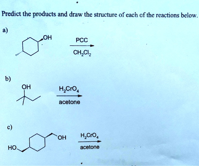 SOLVED: a) OH PCC CHCl3 b) OH H2CrO4 acetone OH HCrO3 HO- acetone