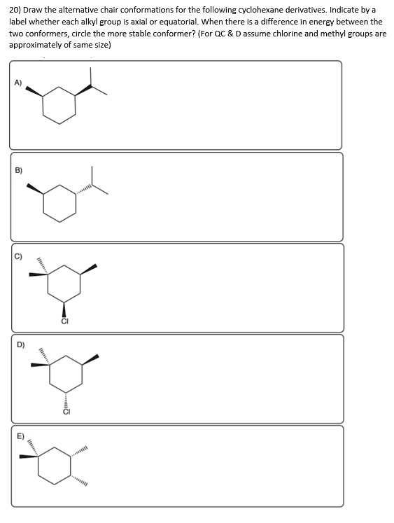 SOLVED: Draw the alternative chair conformations for the following cyclohexane derivatives ...
