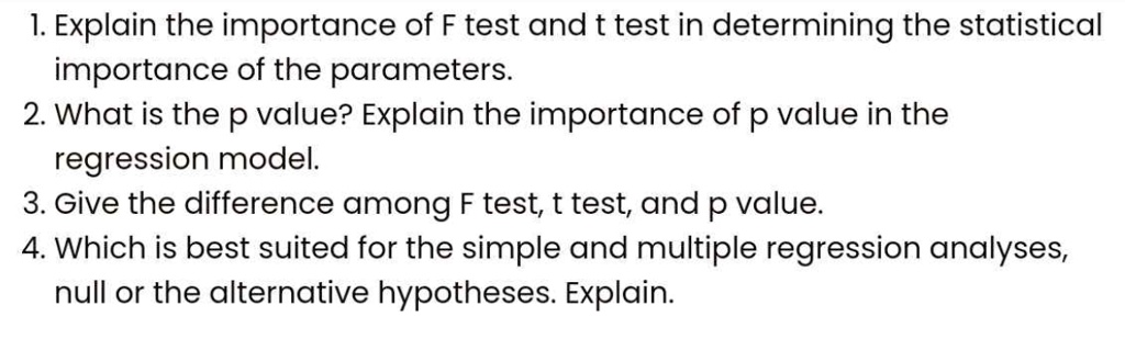 SOLVED: Explain the importance of F-test and t-test in determining the ...
