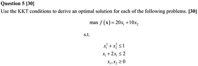 Solved Question 5 [30] Use The Kkt Conditions To Derive An Optimal Solution For Each Of The