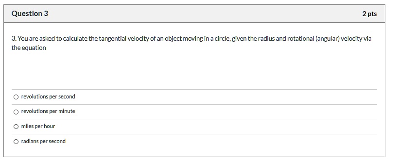 SOLVED: Question 3 2 pts 3. You are asked to calculate the tangential ...