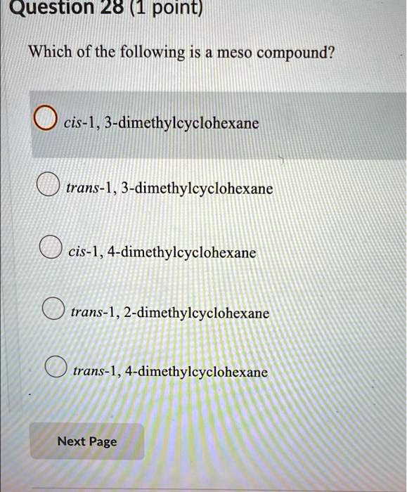 SOLVED: Which of the following is a meso compound? cis-1,3-dimethylcyclohexane trans-1,3 ...