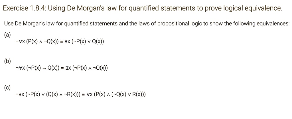 SOLVED: Exercise 1.8.4: Using De Morgan's law for quantified statements to prove logical ...