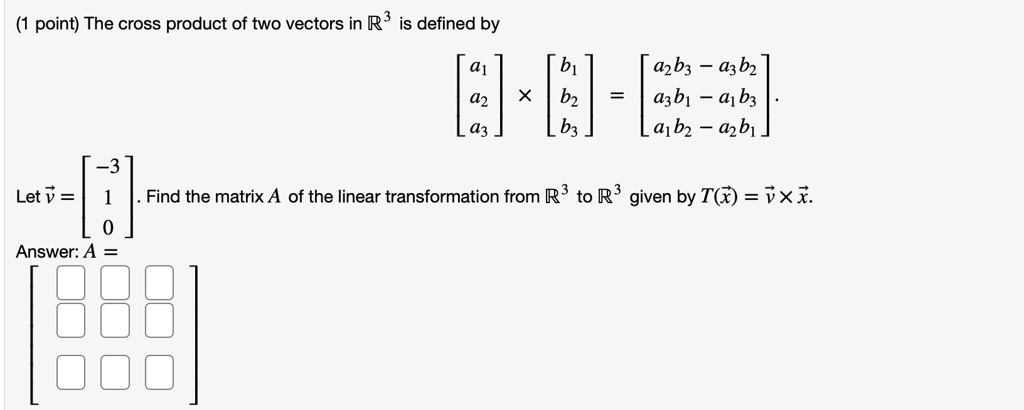 SOLVED: The cross product of two vectors in R3 is defined by a1b2 ...