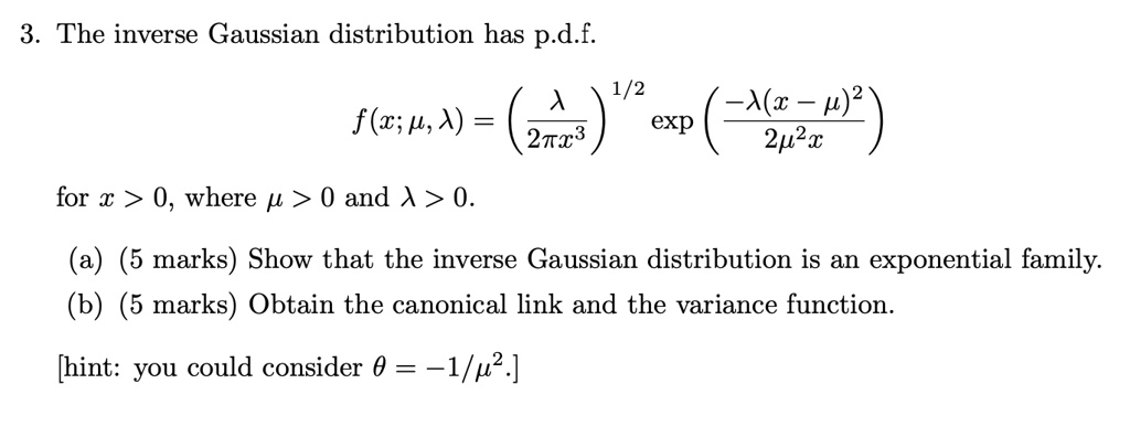 Solved 3 The Inverse Gaussian Distribution Has P D F X X 2 Exp 22x For X 0 Where 0 And
