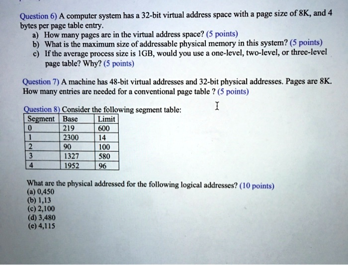 SOLVED: Question 6) A computer system has a 32-bit virtual address space with a page size of 8K ...
