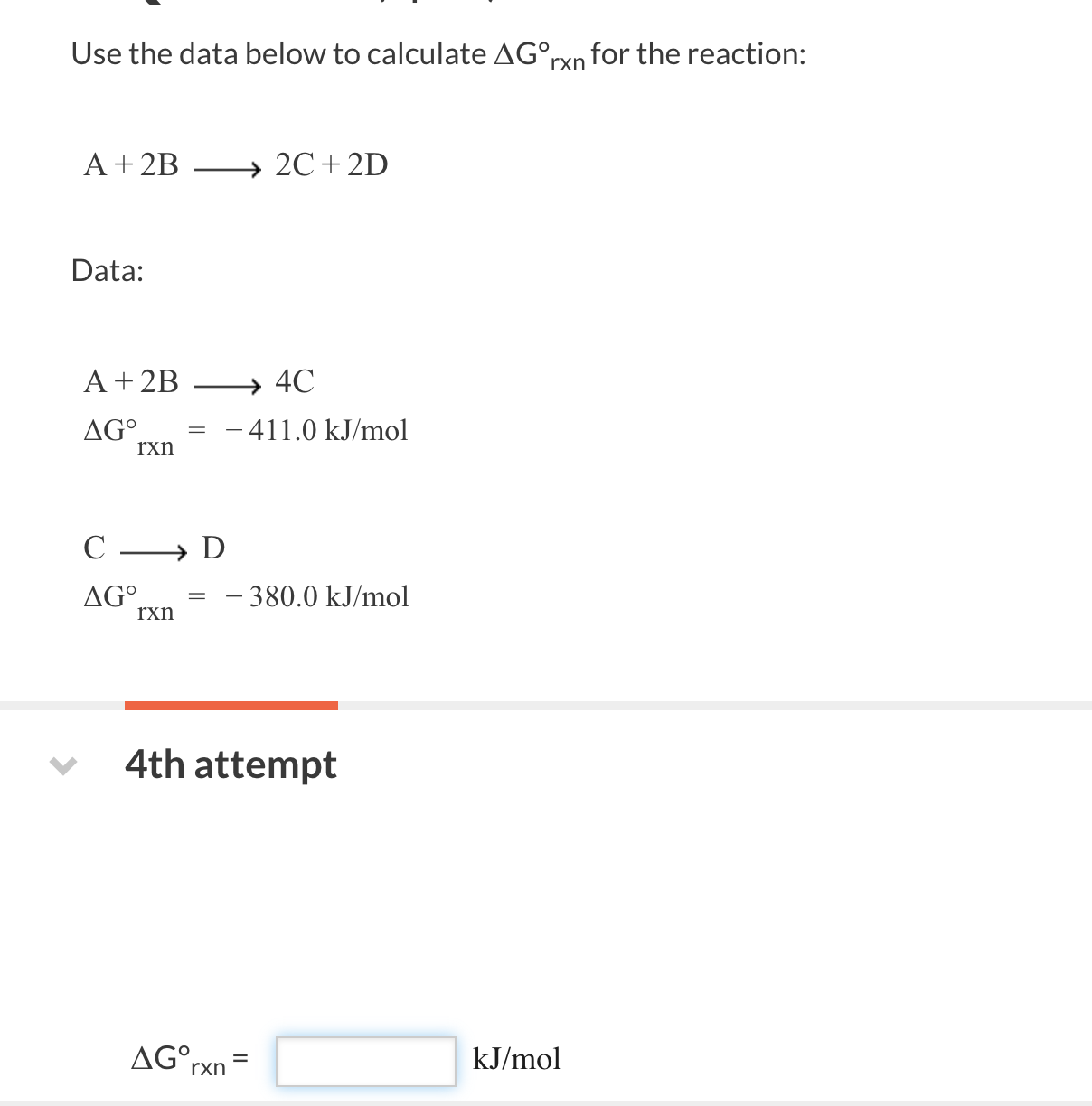 Use the data below to calculate ΔG^∘rxn for the reaction: A+2 B 2 C+2 D Data: A+2 B 4 C ΔGrxn ...