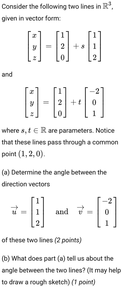 SOLVED: Consider the following two lines in IR3 given in vector form ...