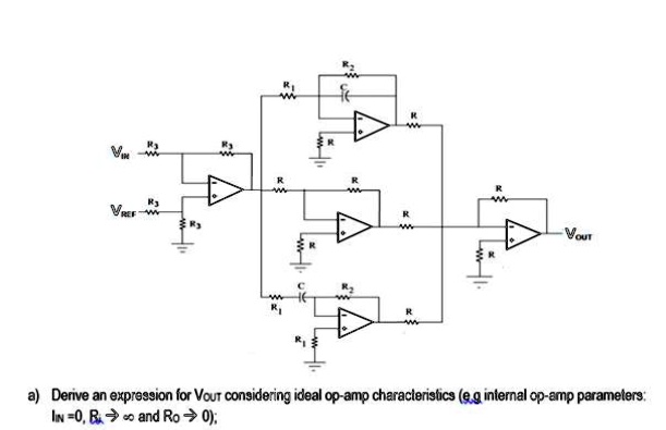 a) Derive an expression for Vout considering ideal op-amp characteristics (e.g internal op-amp ...