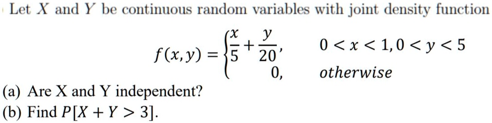SOLVED: Let X and Y be continous random variables with joint density function y + 0