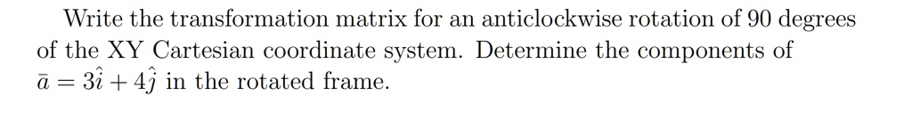 SOLVED:Write the transformation matrix for an anticlockwise rotation of ...