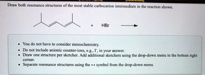 SOLVED: Draw both resonance structures of the most stable carbocation intermediate in the ...