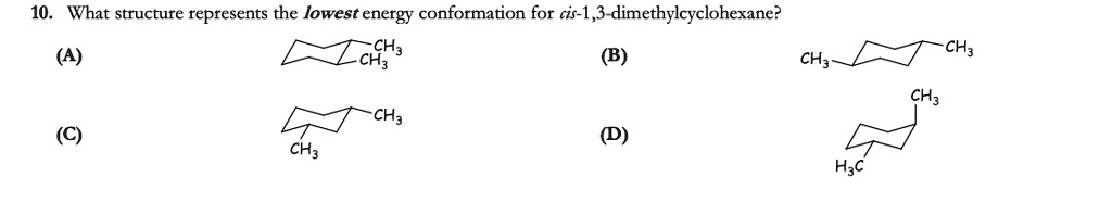 SOLVED: What structure represents the lowest energy conformation for cis-1,3-dimethylcyclohexane ...