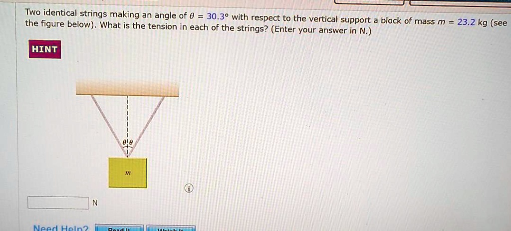 SOLVED: Two identical strings making an angle of 0 = 30.30 with respect to the vertical the ...