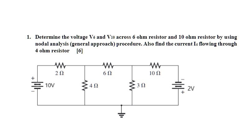 SOLVED: Determine the roltage Vs and V1 across 6 ohm resistor and 10 ohm resistor by using nodal ...