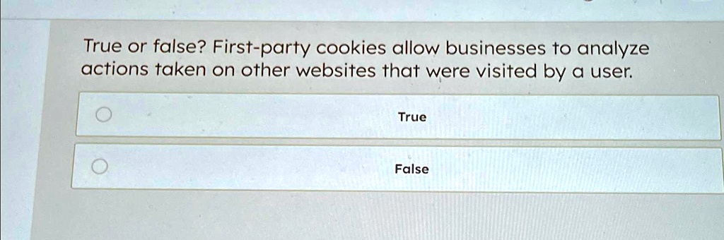 SOLVED: True or false? First-party cookies allow businesses to analyze ...